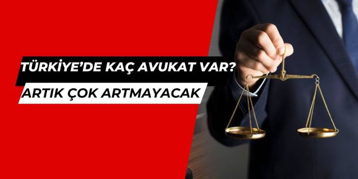 Türkiye genelinde kaç avukat var?